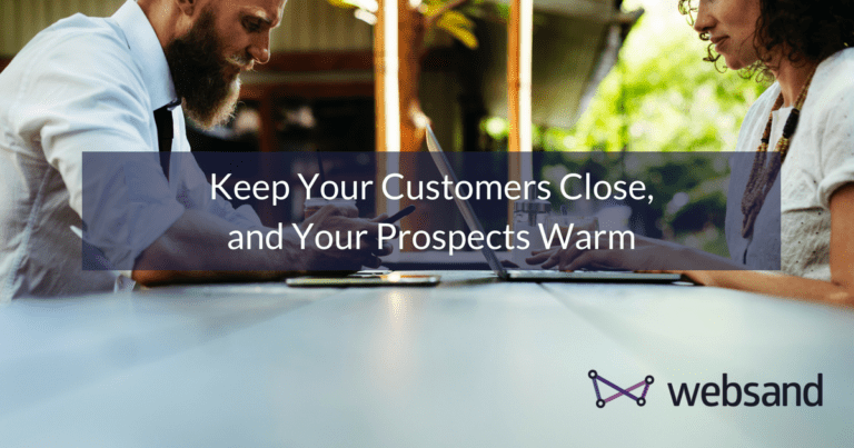 In 2024, Keep Your Customers Close, and Your Prospects Warm | Websand
