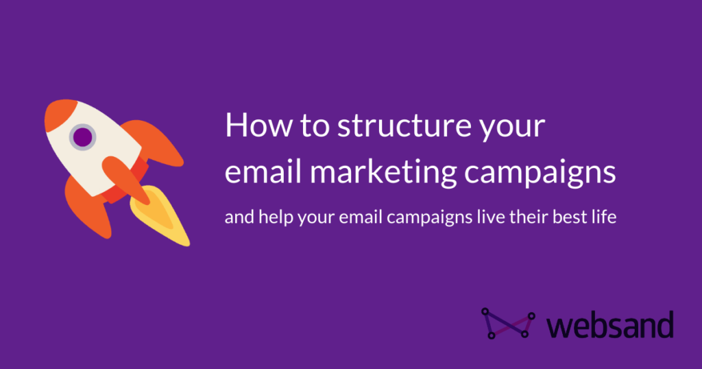 How to structure your email marketing campaigns | Websand