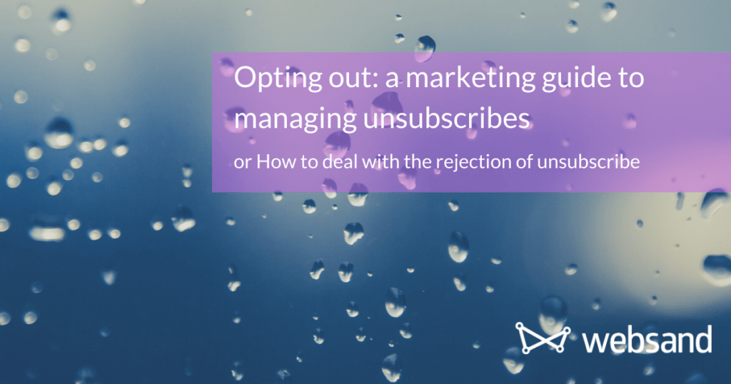 Opt Out a marketing guide to managing unsubscribes | Websand